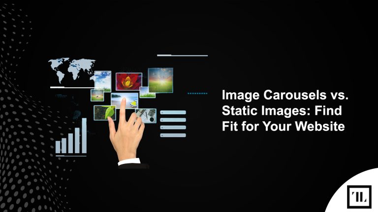 Image Carousels vs. Static Images: Find Fit for Your Website