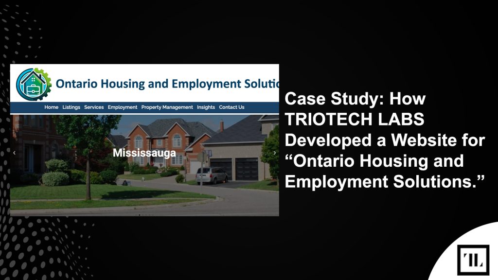 Case Study: How TRIOTECH LABS Developed a Website for “Ontario Housing and Employment Solutions ...
